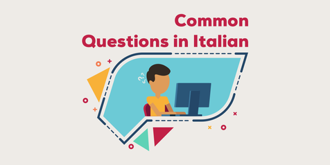 Common Questions to Get you Started in Speaking Italian