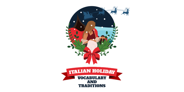 Christmas in Italy: Italian Vocabulary and Traditions for the Holiday ...