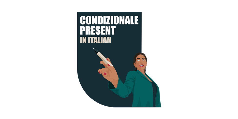 The Italian Conditional Mood: a Guide to the Condizionale Presente